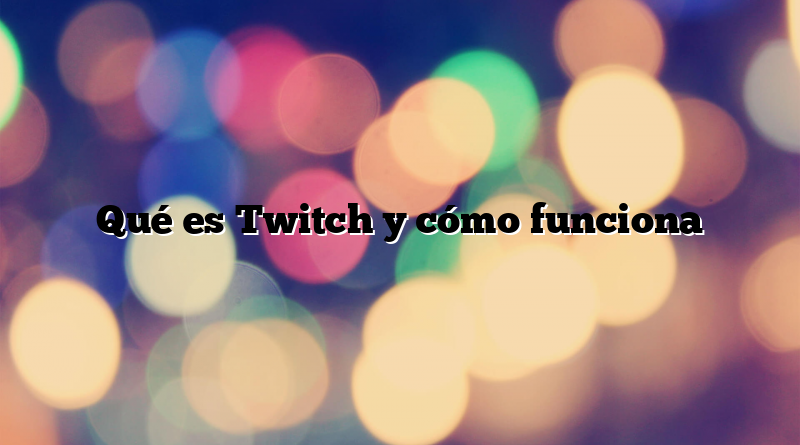 Qué es Twitch y cómo funciona ~ RevistaZero