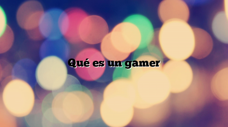 Qué es un gamer ~ RevistaZero